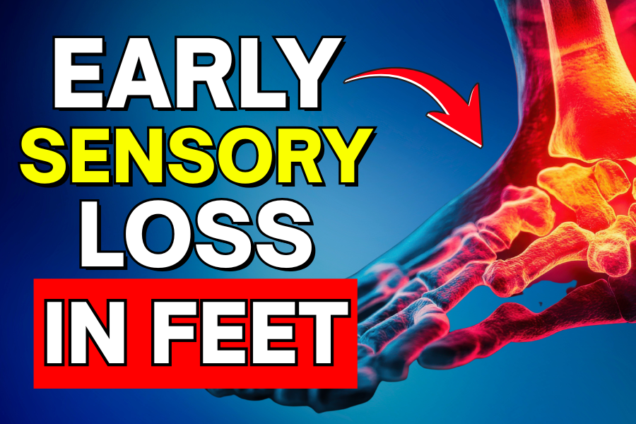 Why Early Sensory Loss in the Feet Goes Unnoticed and How to Catch It ...